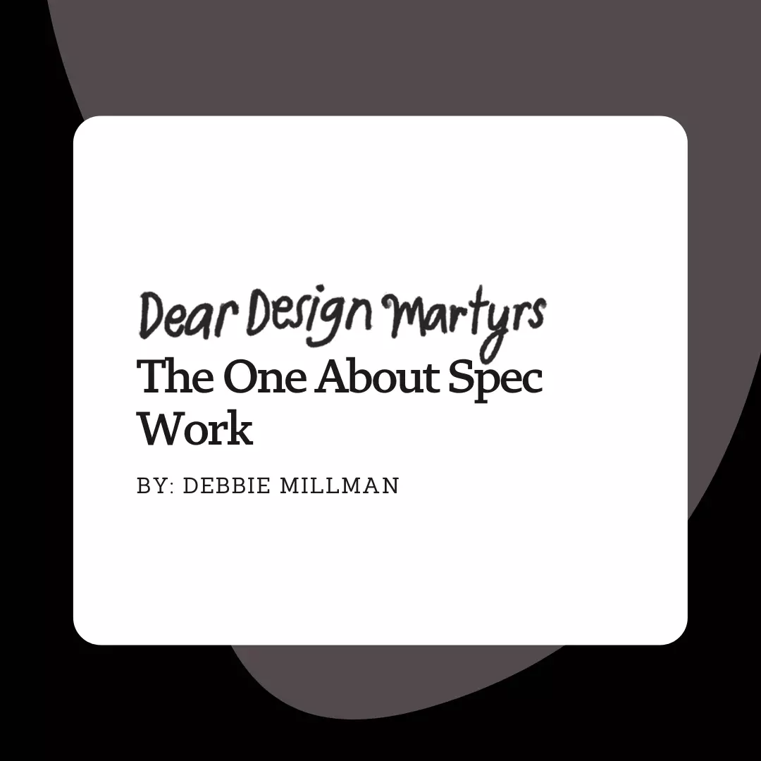 Dear Design Martyrs: The One About Spec Work