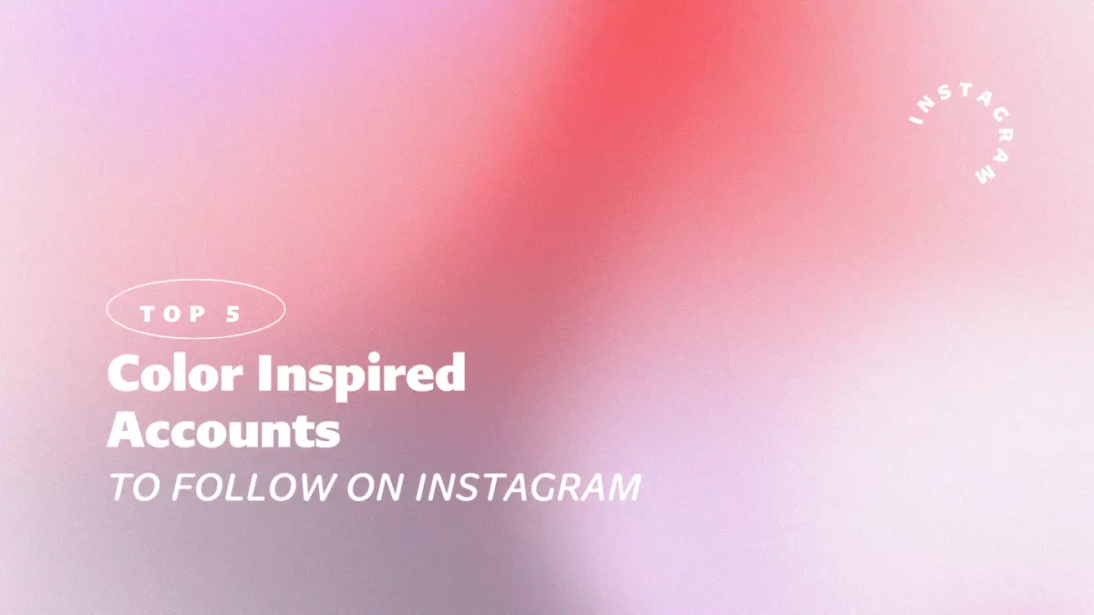 Les cinq meilleurs comptes inspirés par la couleur à suivre sur Instagram