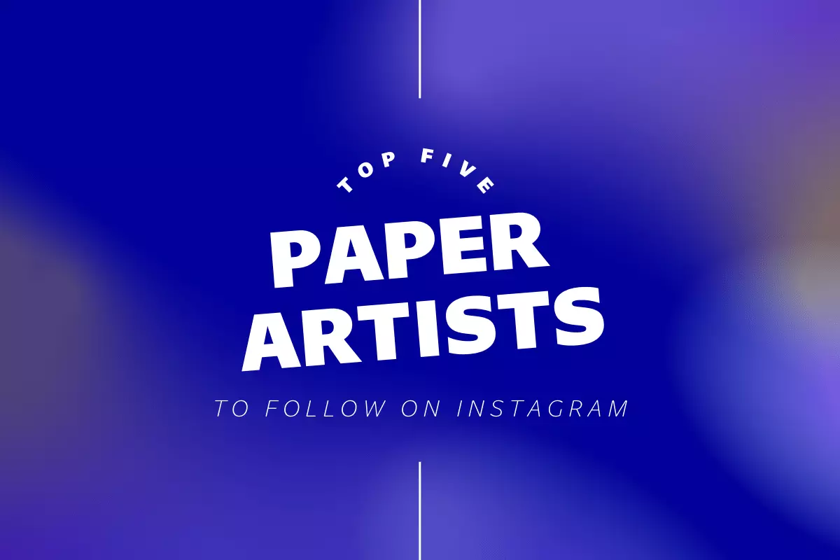 Les cinq meilleurs artistes du papier à suivre sur Instagram