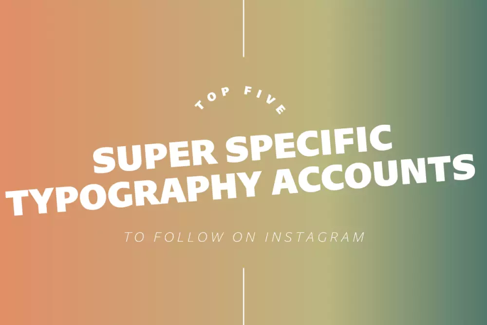 Instagram ನಲ್ಲಿ ಅನುಸರಿಸಲು ಟಾಪ್ ಐದು ಸೂಪರ್ ಸ್ಪೆಸಿಫಿಕ್ ಟೈಪೋಗ್ರಫಿ ಖಾತೆಗಳು 3947_1
