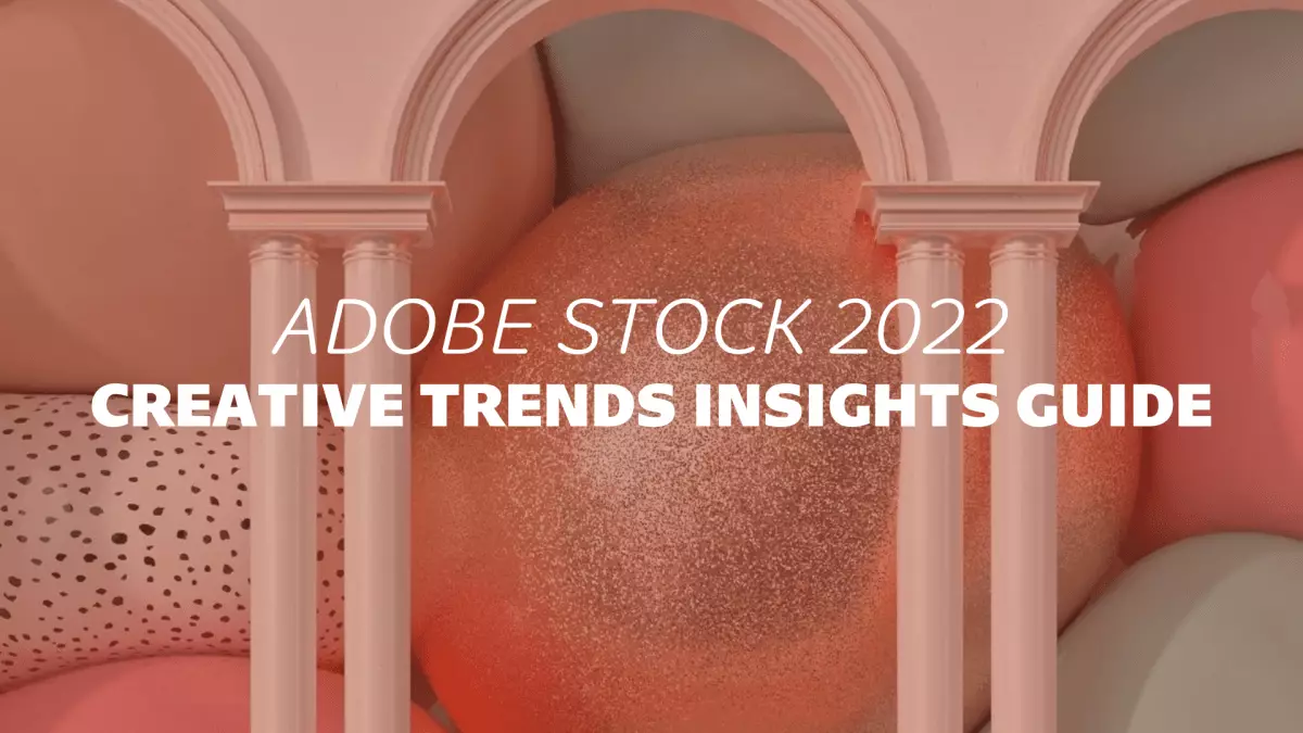 Adobe Iṣura Unveils 2022 Creative lominu ìjìnlẹ òye Guide