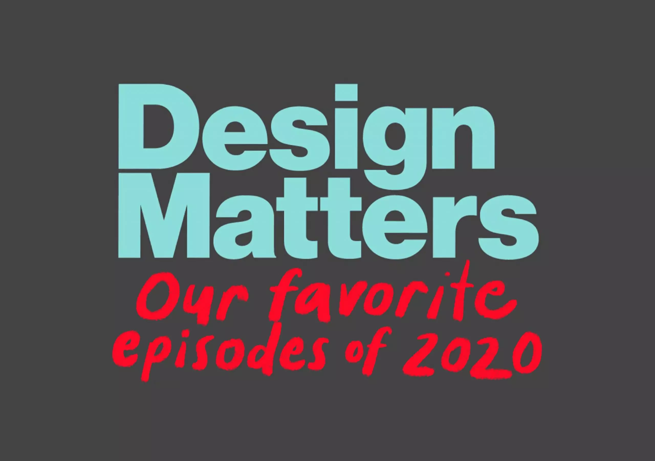 10 dos nossos episódios favoritos de design Matters de 2020